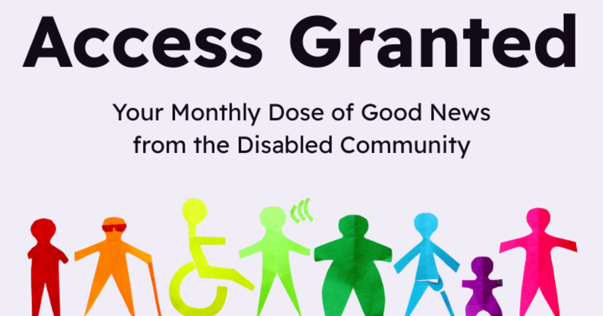 Access Granted: A Monthly Roundup of Disabled Wins, Joy, and Progress ...