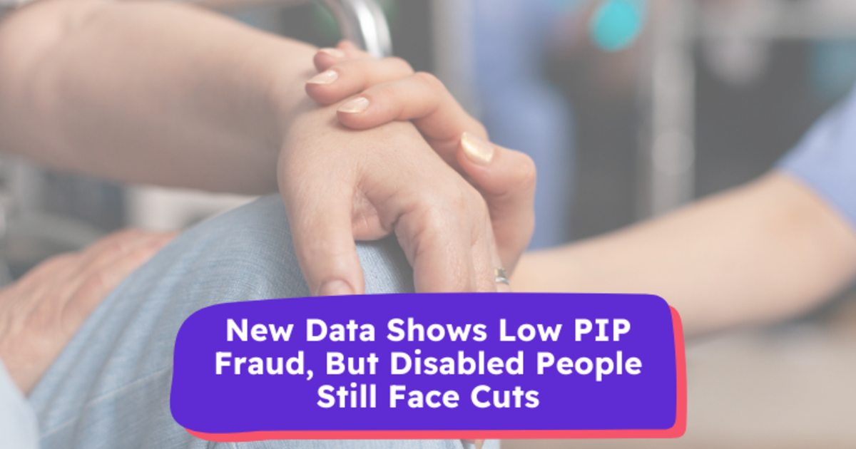 “It Doesn’t Make Sense”: New Data Shows Low PIP Fraud, But Disabled ...